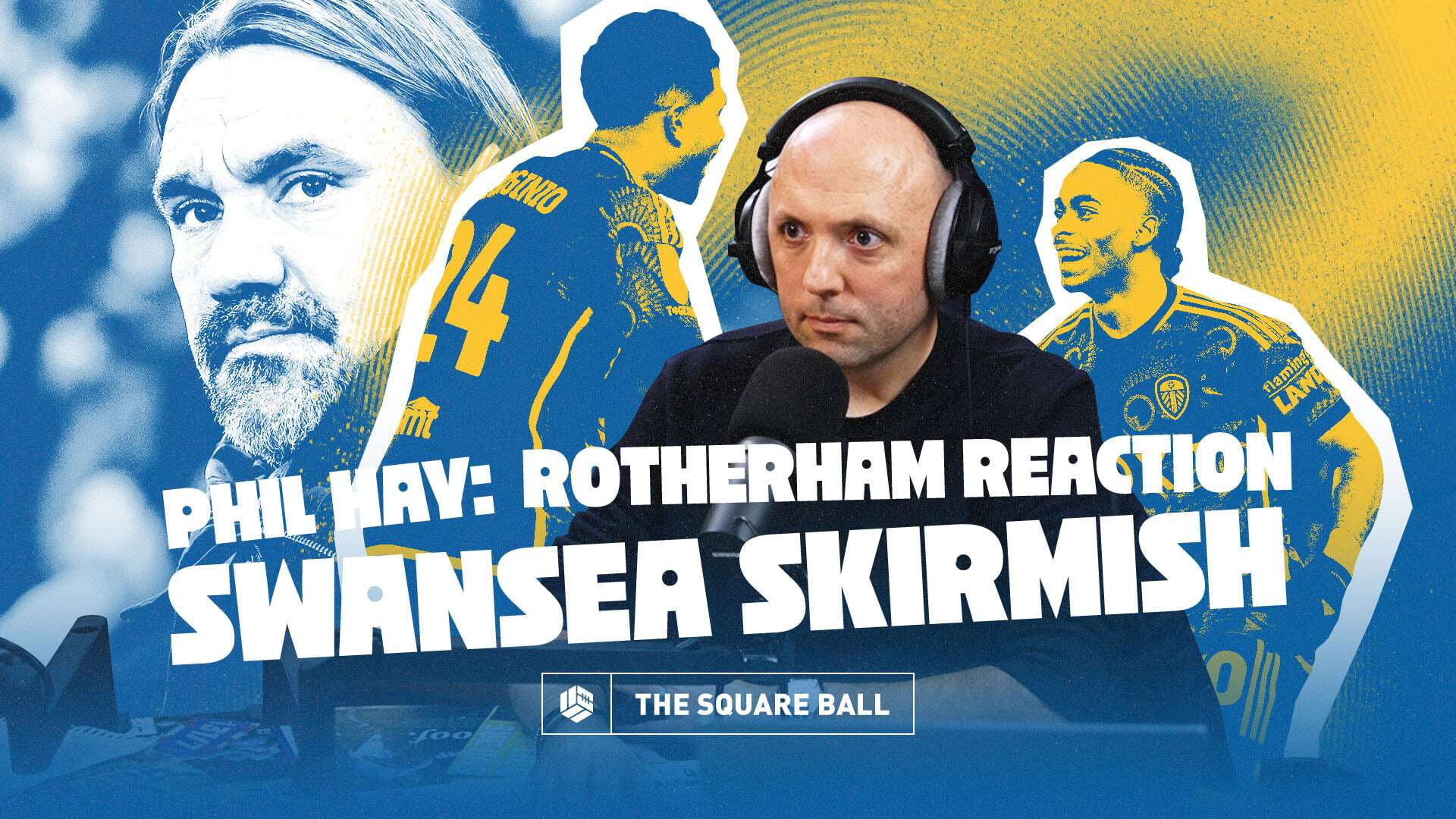 Watch: Phil Hay on Rotherham & Swansea • The Square Ball