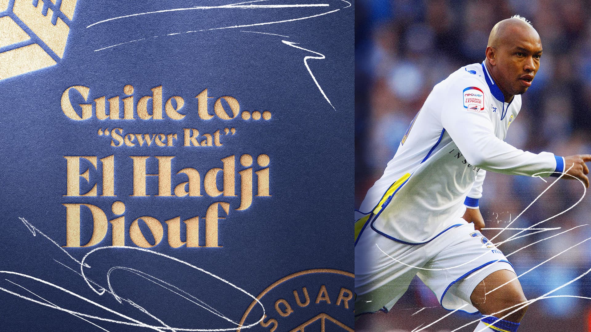 Watch: The Square Ball Guide to... "Sewer Rat" El Hadji Diouf • The ...
